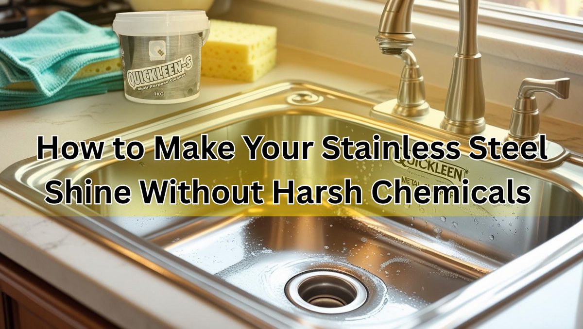 How to Clean Stainless Steel Without Harsh Chemicals – Quickleen International